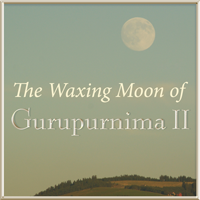 The Waxing Moon of Gurupurnima II | Siddha Yoga Path