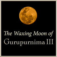 The Waxing Moon of Gurupurnima III | Siddha Yoga Path
