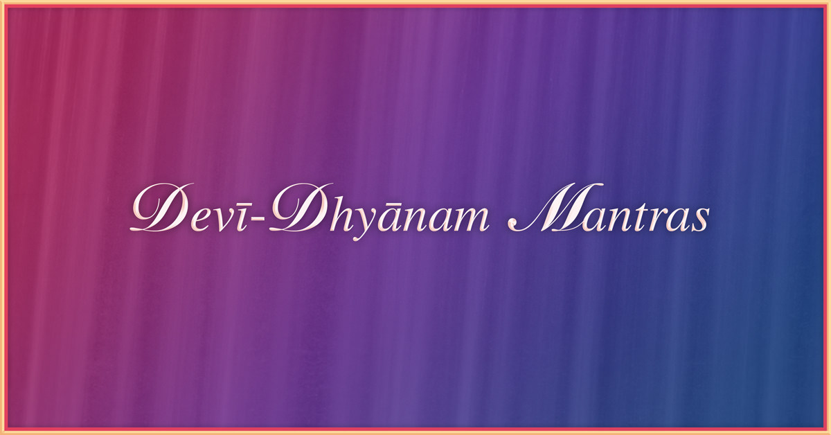 Devi-Dhyanam: Bringing the Devi to Your Awareness | Siddha Yoga path