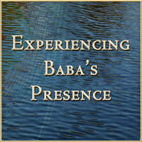 Experiencing Baba's Presence