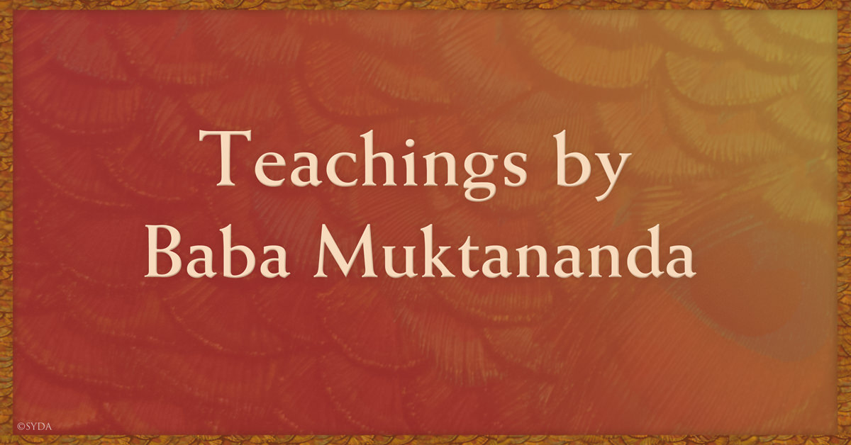 Teachings by Baba Muktananda 2019: III