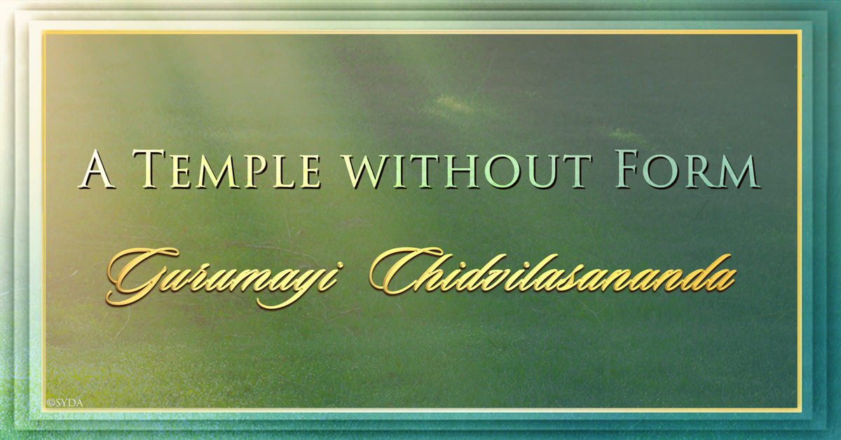 A Temple Without Form | Siddha Yoga Path