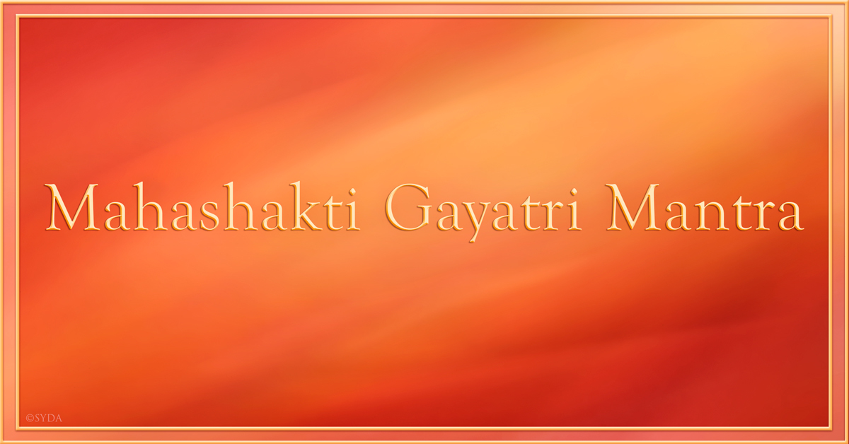 Maha Shakti Gayatri Mantra | Siddha Yoga Path